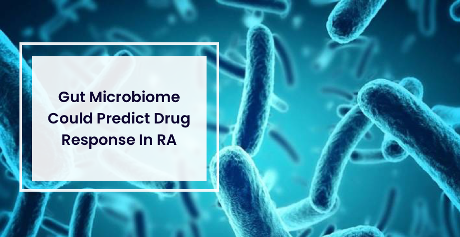 Gut Microbiome Could Predict Drug Response In RA -Rheumatoid Solutions