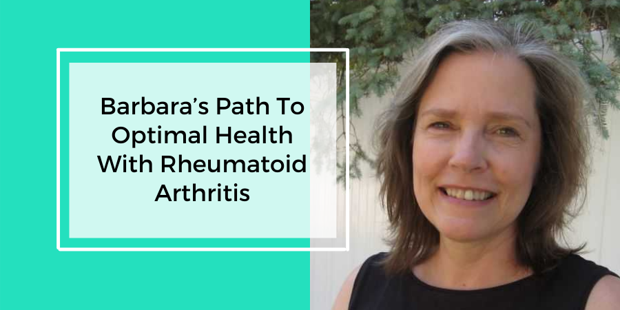 Barbara’s Path To Optimal Health With Rheumatoid Arthritis - Podcast