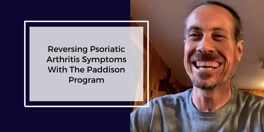 Reversing Psoriatic Arthritis Symptoms With The Paddison Program ...
