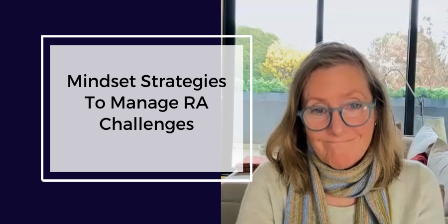 Mindset Strategies To Manage RA Challenges - Rheumatoid Arthritis ...