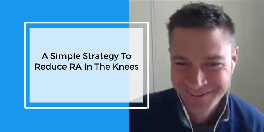 A Simple Strategy To Reduce RA In The Knees - Rheumatoid Arthritis ...