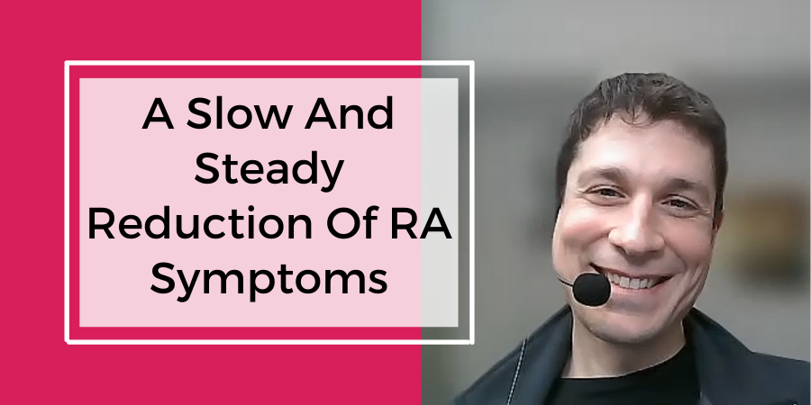 A Slow And Steady Reduction Of RA Symptoms - Rheumatoid Arthritis ...
