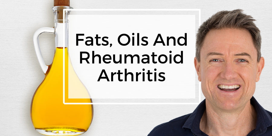 Fats, Oil And Rheumatoid Arthritis - Rheumatoid Arthritis Solutions ...