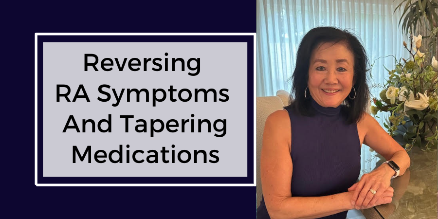 Reversing RA Symptoms And Tapering Medications - Rheumatoid Arthritis ...